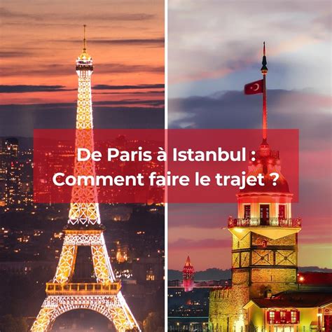 Paris Istanbul Comment Faire Le Trajet