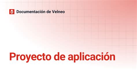 Proyecto De Aplicación 25 Documentación De Velneo