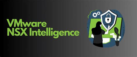 Transforming Data Center Security With Vmware Nsx Intelligence It Vortex