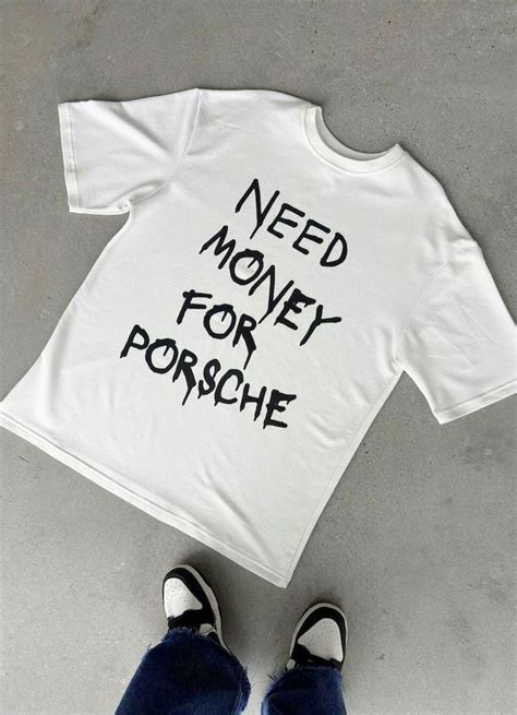 Need Money For Porsche White Back Oversized T Shirt