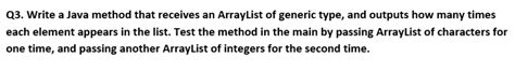 Solved Q3 Write A Java Method That Receives An Arraylist Of
