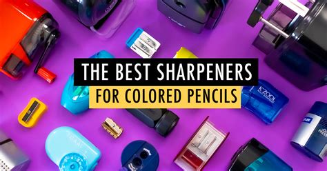 The Best Pencil Sharpeners For Colored Pencils 18 Sharpeners Tested