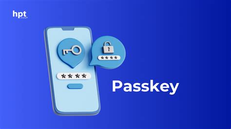 Passkey Xác Thực Không Mật Khẩu Và Những điều Cần Lưu ý Hpt Tech Store