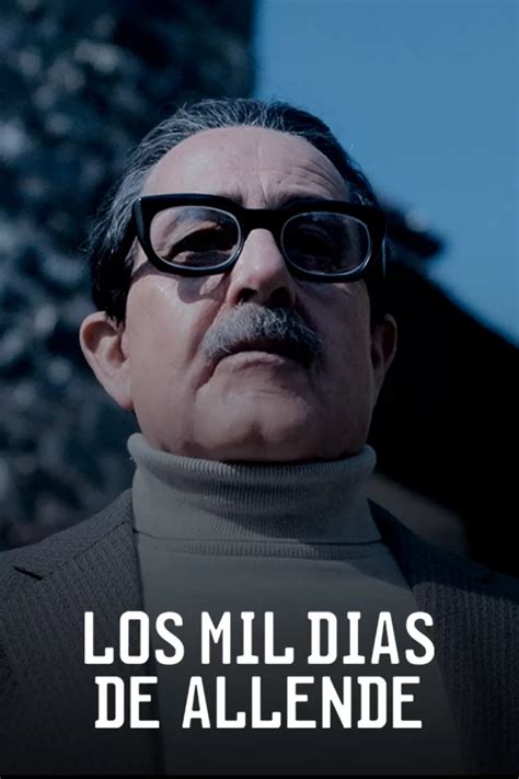 Los Mil Días De Allende Consejo Nacional De Televisión