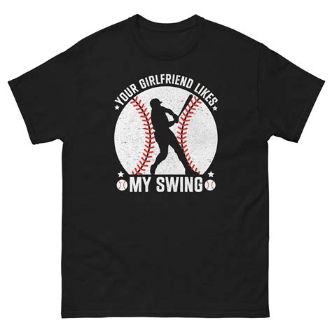 Your Girlfriend Likes My Swing Baseball Sports Athlete Unisex Classic Tee