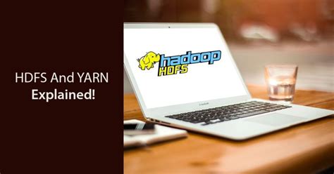 HDFS And YARN Explained