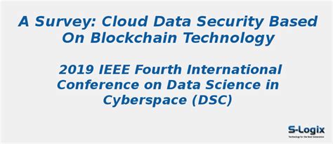 Cloud Data Security Based On Blockchain Technology S Logix
