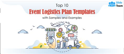 Top 10 Event Logistics Plan Templates With Samples And Examples
