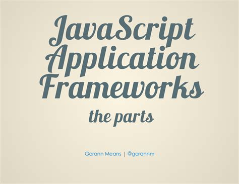 javascript application frameworks the parts speaker deck