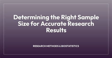 Determining The Right Sample Size For Accurate Research Results