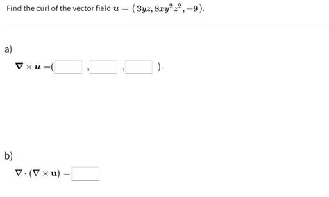 Solved Find The Curl Of The Vector Field U3yz8xy2z2−9