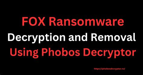 Fox Ransomware Decryption And Removal Using Phobos Decryptor Phobos Decryptor
