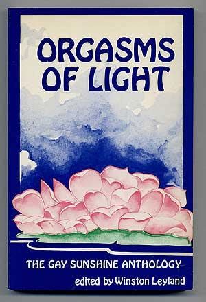 Orgasms Of Light The Gay Sunshine Anthology By Leyland Winston Edited