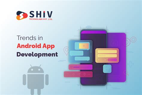 Top Android App Development Trends You Must Not Miss