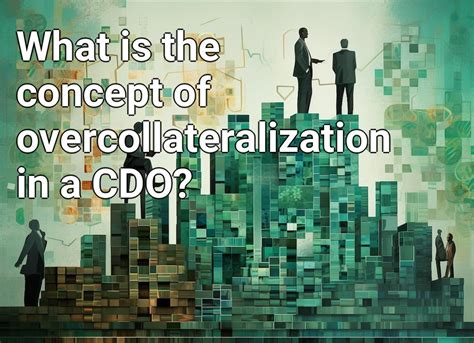 What Is The Concept Of Overcollateralization In A Cdo Walletinvestor Magazin Investing News