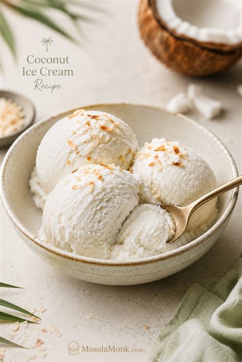 Coconut Ice Cream Recipe Coconut Milk And No Churn Masala Monk