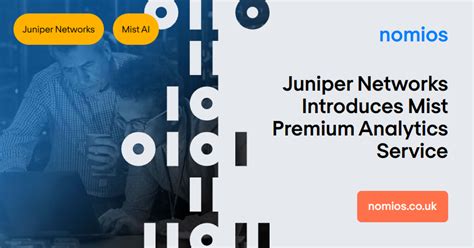 Juniper Networks Introduces Mist Premium Analytics Service Nomios Uk