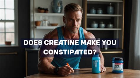 Does Creatine Cause Constipation Updated Guide 2024