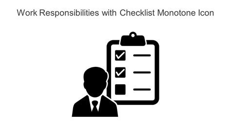 Work Responsibilities With Checklist Monotone Icon Powerpoint Pptx Png