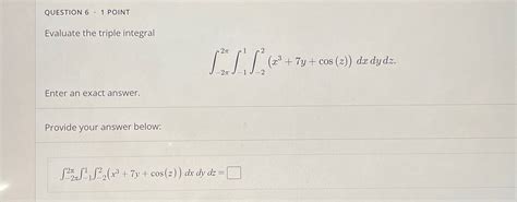 Solved Question 6 1 ﻿pointevaluate The Triple