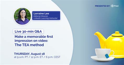 Make A Memorable First Impression On Video The Tea Method