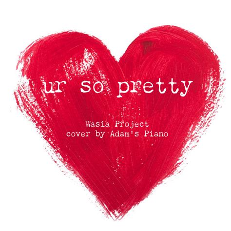 Ur So Pretty Piano Cover Single By Adams Piano Spotify