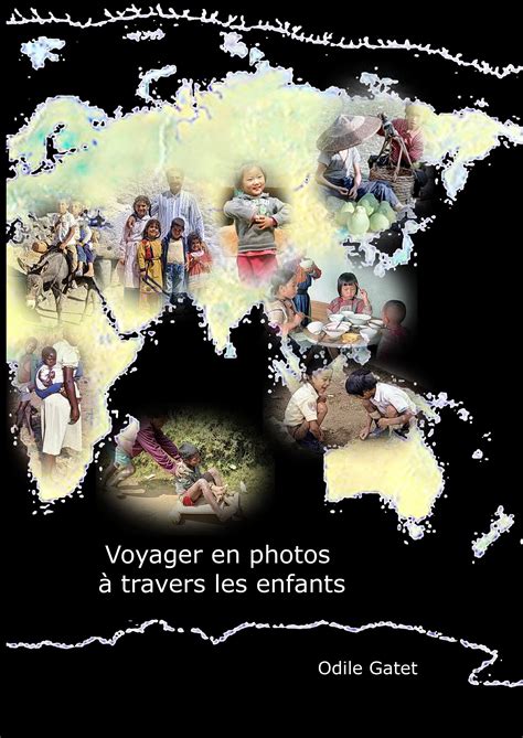 Voyager En Photos Travers Les Enfants Gatet