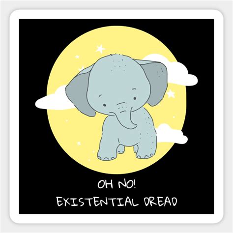 Oh No Existential Dread Cute Elephant Funny Meme Existential Dread