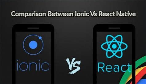 Comparison Between Ionic Vs React Native Rreactjs