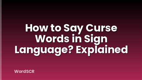 How To Say Curse Words In Sign Language Explained Wordscr