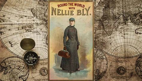 Nellie Bly The Journalist Who Traveled Around The World In 72 Days