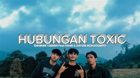 Hubungan Toxic Rahman Tasmin Feat Fahri And Datsir Mokodmpt Official Mv Youtube