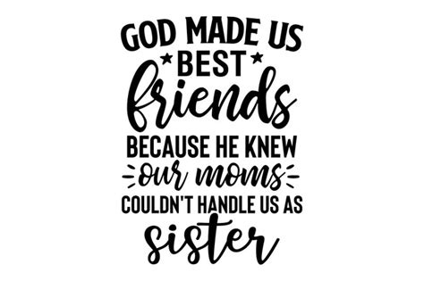 Premium Vector God Made Us Best Friends Because He Knew Our Moms