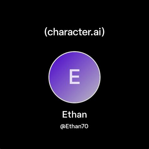 Ethan Ethan70 Character Ai Ai Chat Reimagined Your Words Your World