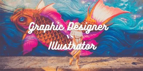 Graphic Designer Vs Illustrator Whats The Difference