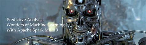Predictive Analysis Wonders Of Machine Learning With Apache Spark Mllib