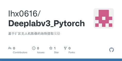 GitHub lhx Deeplabv Pytorch 基于矿区无人机影像的地物提取实验