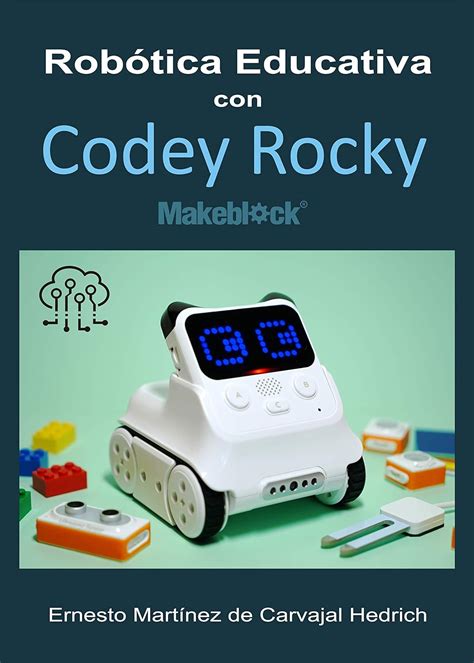 Robótica Educativa Con Codey Rocky De Makeblock Ernesto Martínez De Carvajal Hedrich Amazon