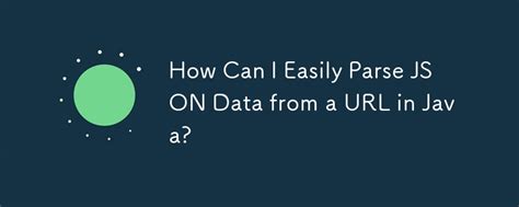 如何在 Java 中輕鬆解析 Url 中的 Json 資料？ Java教程 Php中文網