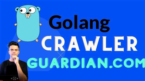 Golang Project In Single Video Crawl Guardian Com YouTube