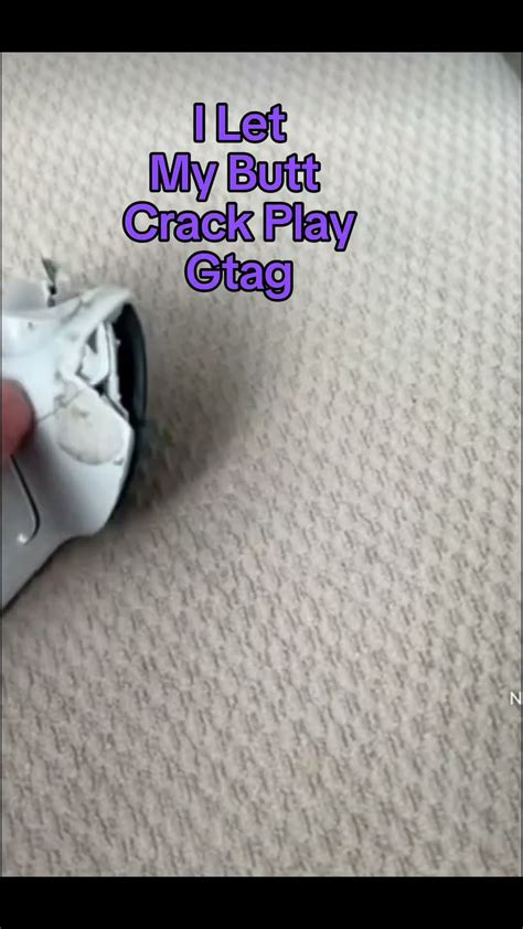 I Let My Butt Crack Play Gtag Gorillatag Gtag Viral Recommended