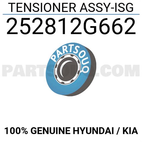 Tensioner Assy Isg 252812g662 Hyundai Kia Parts Partsouq