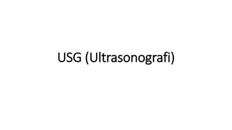 Usg Ultrasonografipptx Usg Ultrasonografipptx