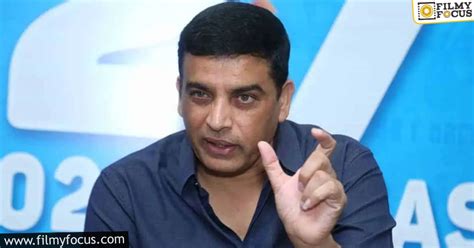 Dil Raju Admits Where He Went Wrong Filmy Focus