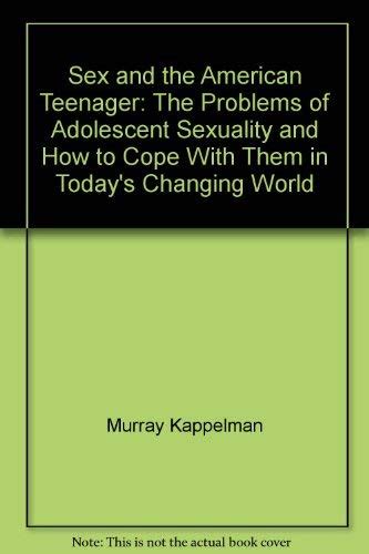 Sex And The American Teenager The Problems Of Adolescent Sexuality And