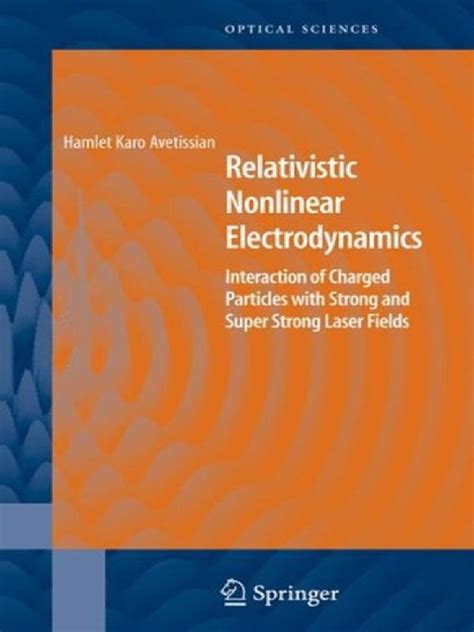 Avetissian H K Relativistic Nonlinear Electrodynamics Interaction