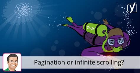 Pagination Or Infinite Scrolling Which Is Best For SEO Yoast