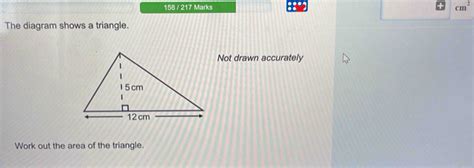 Solved 158 217 Marks Cm 2 The Diagram Shows A Triangle Not Drawn Accurately Work Out The