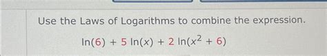 Solved Use The Laws Of Logarithms To Combine The Chegg Com