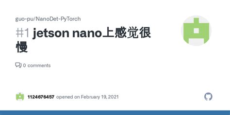 jetson nano上感觉很慢 Issue guo pu NanoDet PyTorch GitHub